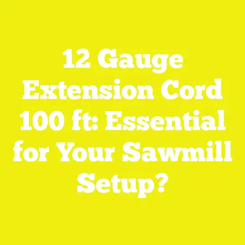 12 Gauge Extension Cord 100 ft: Essential for Your Sawmill Setup?