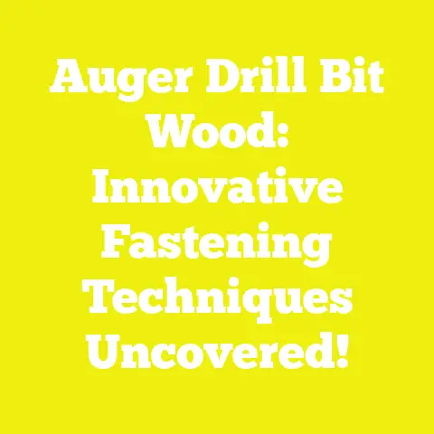Auger Drill Bit Wood: Innovative Fastening Techniques Uncovered!