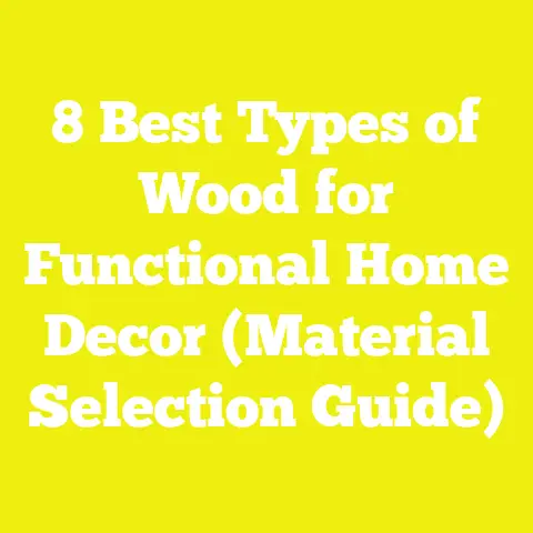 8 Best Types of Wood for Functional Home Decor (Material Selection Guide)