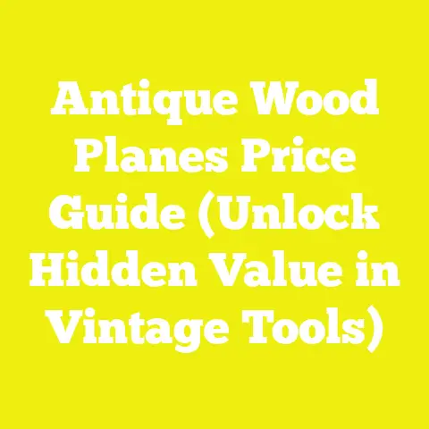 Antique Wood Planes Price Guide (Unlock Hidden Value in Vintage Tools)