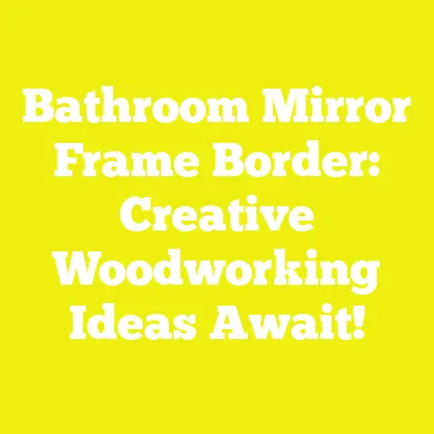 Bathroom Mirror Frame Border: Creative Woodworking Ideas Await!
