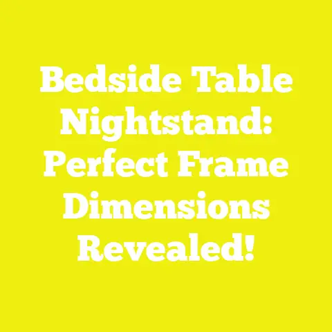 Bedside Table Nightstand: Perfect Frame Dimensions Revealed!