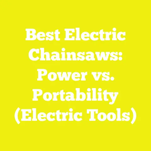 Best Electric Chainsaws: Power vs. Portability (Electric Tools)